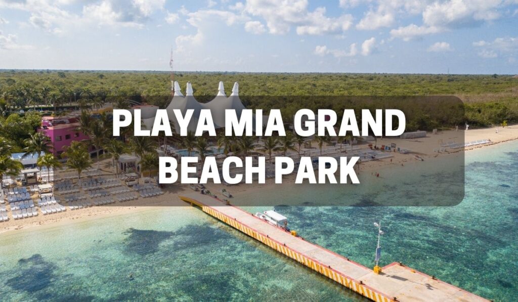 Playa Mia Cozumel: Plan a Perfect Day Trip